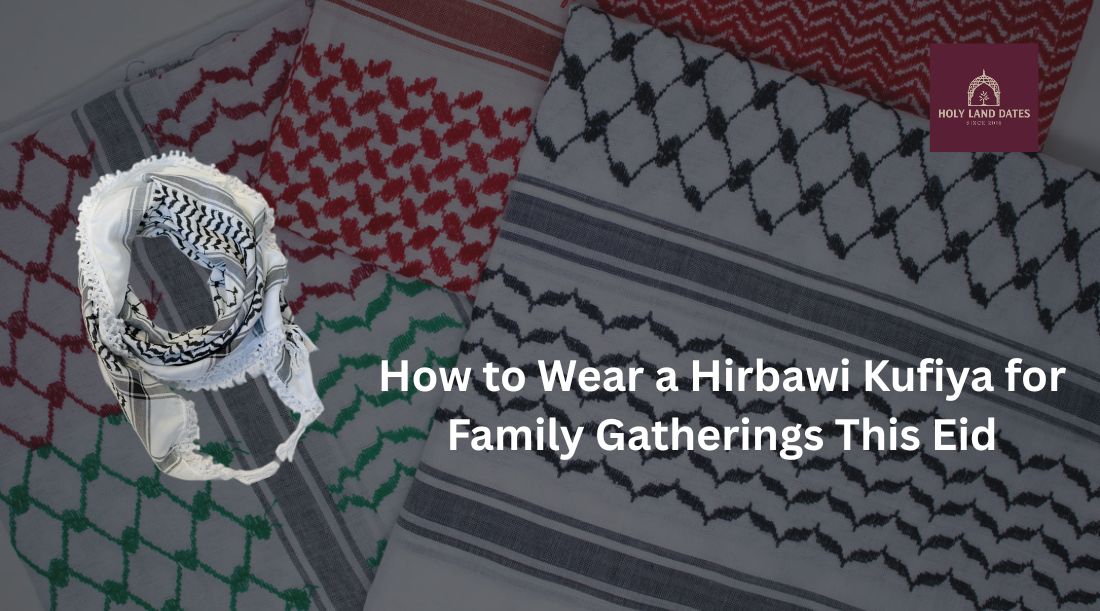 How to Wear a Hirbawi Kufiya for Eid Family Gatherings - Holy Land Dates